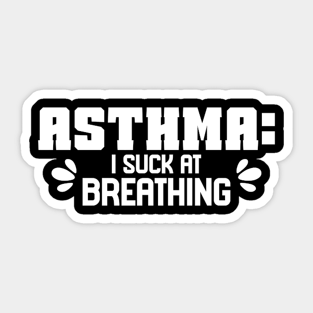 Asthma Awareness Funny Asthma I Suck At Breathing - Asthma Awareness ... Asthma Awareness Funny Asthma I Suck At Breathing - Asthma Awareness ...